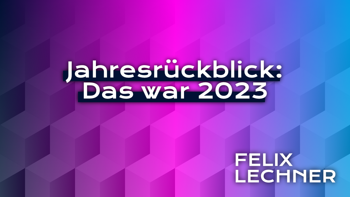 Jahresrückblick - Felix Lechner